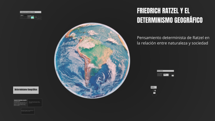 FRIEDRICH RATZEL Y EL DETERMINISMO GEOGRÁFICO by Xiomara Rodríguez on Prezi