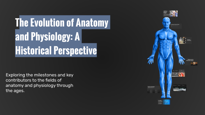 The Evolution of Anatomy and Physiology: A Historical Perspective by ...