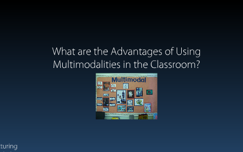 The Advantages of a Multimodal Classroom by Brendan Overdorf on Prezi