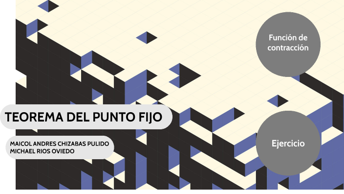 TEOREMA DEL PUNTO FIJO by Stivens Oviedo on Prezi
