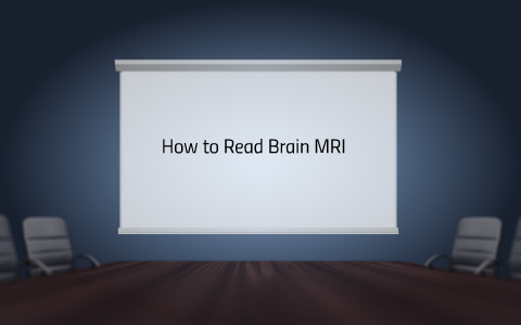 How to Read Brain MRI by Rawia F on Prezi