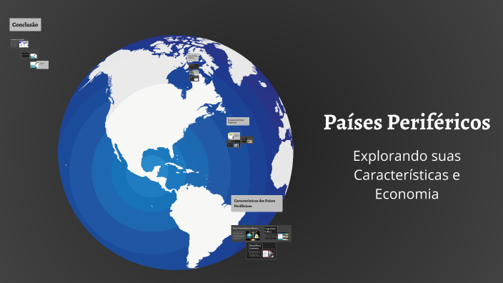 Países Periféricos by Yasmim Santos on Prezi