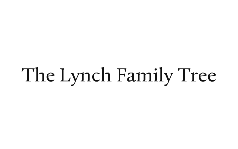 The Lynch Family Tree by Marina Lilieholm on Prezi