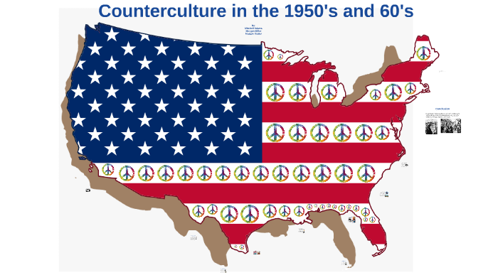 Counterculture in the 1950's and 60's by Mitchell Adams on Prezi