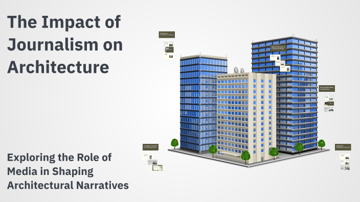 The Impact of Journalism on Architecture by zainuni on Prezi