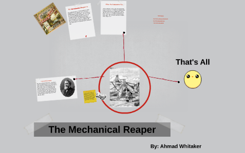 The Mechanical Reaper by Ahmad Whitaker on Prezi