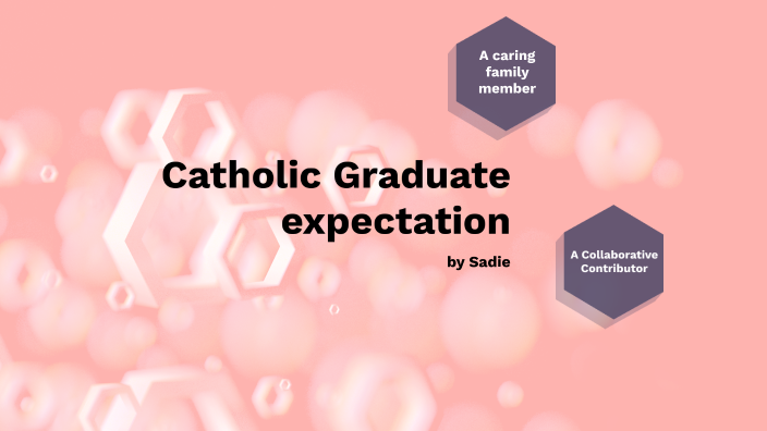 catholic graduate expectation by sadie cassidy on Prezi