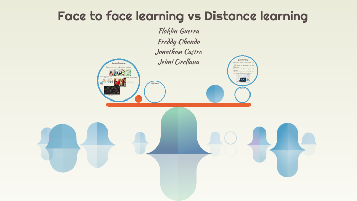 Face to face learning vs Distance learning by Jeimi Orellana on Prezi