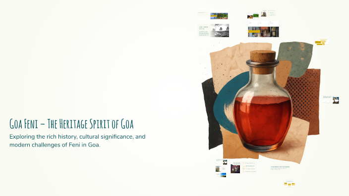 Goa Feni – The Heritage Spirit of Goa by Tanya M on Prezi