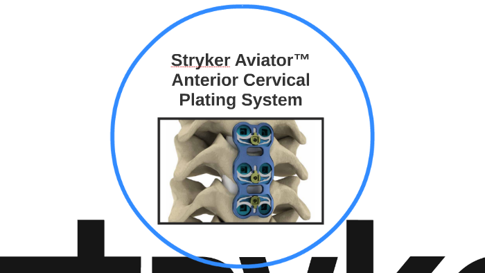 Stryker Aviator™ Anterior Cervical Plating System by David Holt on Prezi