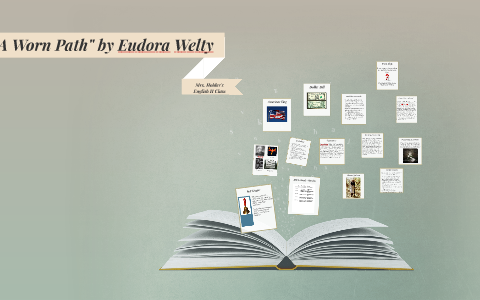 "A Worn Path" by Eudora Welty by Lindsay Holder on Prezi