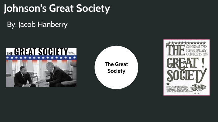 Johnson's Great Society by Jacob Hanberry on Prezi