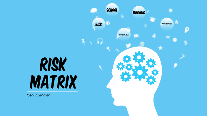 Risk Matrix by Joshua Stadler on Prezi