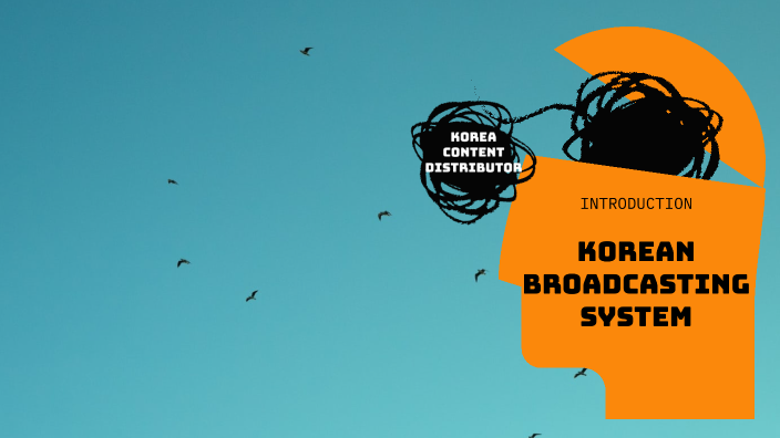 What is Korean Broadcasting System (KBS) by WANG XIAO JUN on Prezi