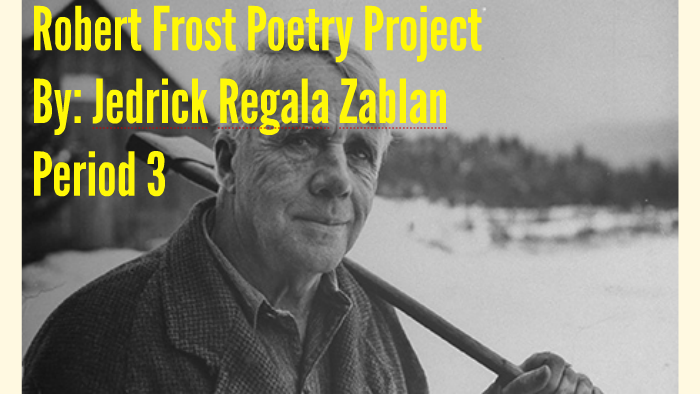 Robert Frost Poetry Project by Jed Zablan on Prezi