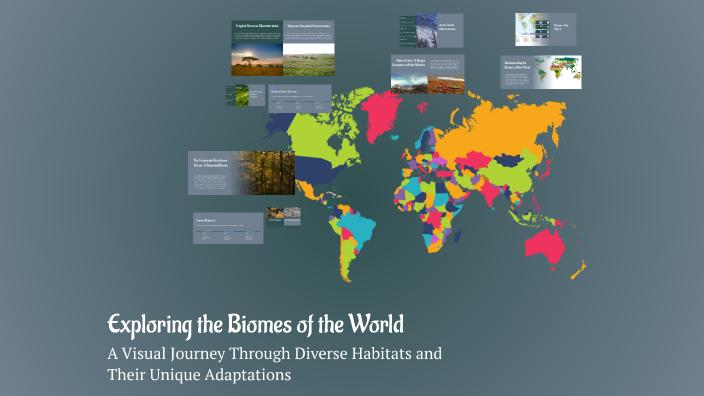Exploring the Biomes of the World by Catherine Howard on Prezi