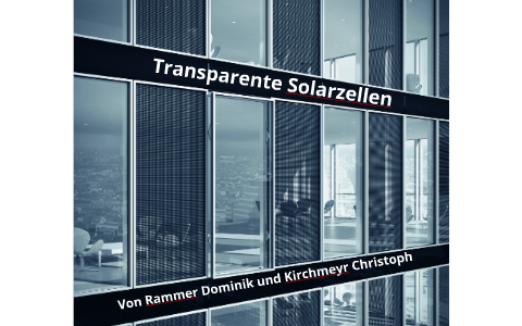 Transparente Solarzellen by Rammer Dominik on Prezi