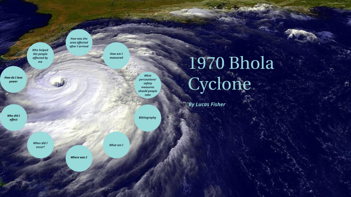 1970 Bhola Cyclone by Lucas Fisher on Prezi