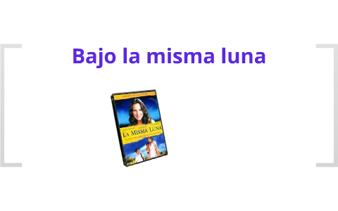 Bajo la misma luna by Dora Villalobos on Prezi