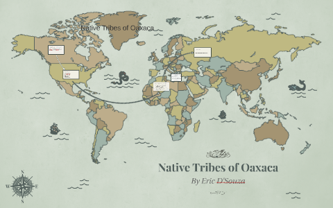 Native Tribes of Oaxaca by Eric D'souza on Prezi