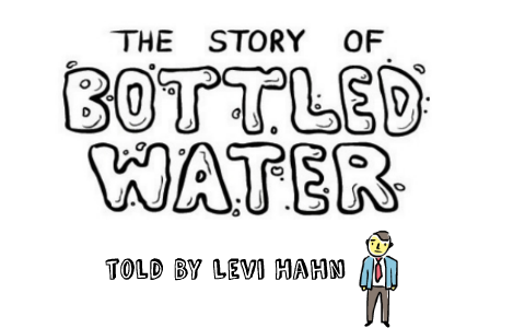 Why you shouldn't buy bottled water by Levi Hahn on Prezi