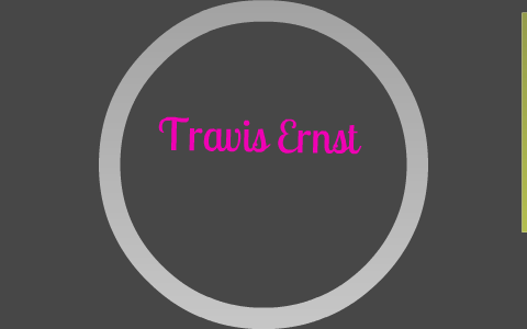 Travis Ernst by Travis Ernst on Prezi