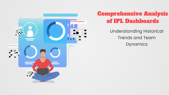 Comprehensive Analysis of IPL Dashboards by Nikesh Singh on Prezi