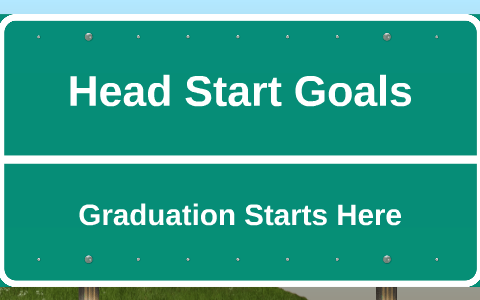 Head Start Goals by Renee Daniel on Prezi