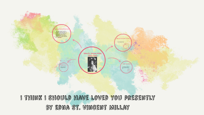 I think I Should have loved you presently by Edna St. Vincen by John ...