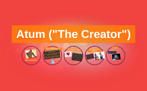 Atum ("The Creator") by Azaria Michelle on Prezi