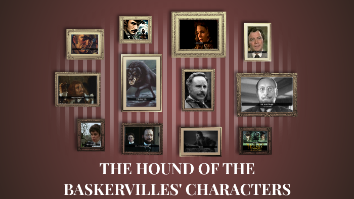 THE HOUND OF THE BASKERVILLES' CHARACTERS by Nuria Rubio Paulete on Prezi