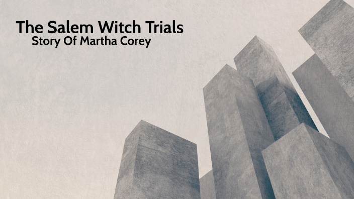 The Story Of Martha Corey by Wesley Meadows on Prezi