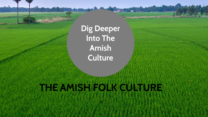 THE AMISH FOLK CULTURE by Jayden Mendez on Prezi