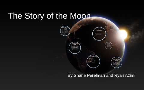 The Story of the Moon by Shane Perelman on Prezi