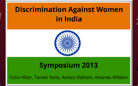 Discrimination Against Women in India by Amanda Wibben on Prezi