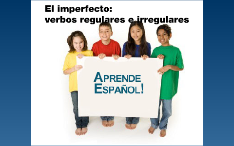 Español 3 Unidad 4A El imperfecto (verbos regulares e irregulares) by ...