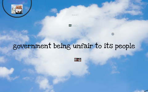 government being unfair to its people by ines ines on Prezi