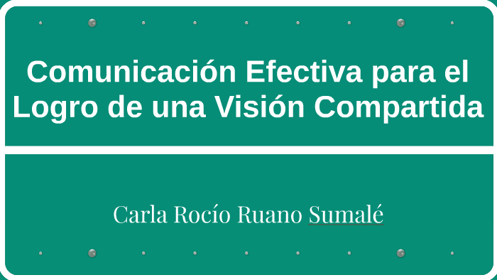 Comunicación Efectiva para el Logro de una Visión Compartida by Carla ...