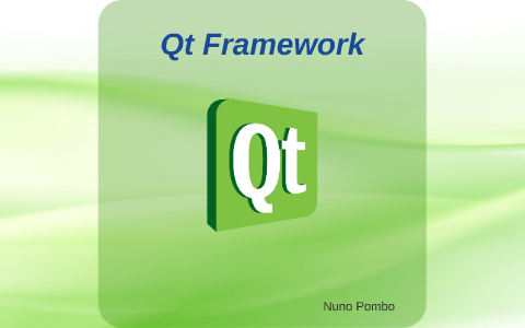 Qt Framework by Nuno Pombo on Prezi