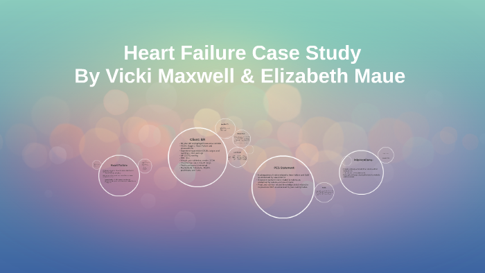 Heart Failure Case Study by Vicki Maxwell on Prezi