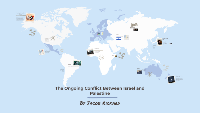 The Ongoing Conflict Between Israel and Palestine by Jacob Rickard on Prezi