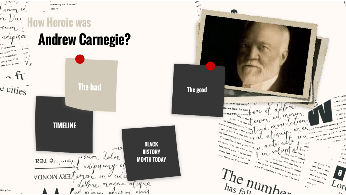 How Heroic was Andrew Carnegie by Auston Hopkins on Prezi