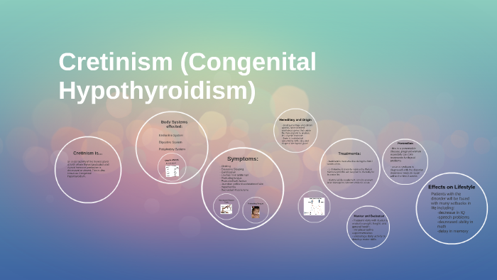 Cretinism (Congenital Hypothyroidism) by Emily Giardino on Prezi