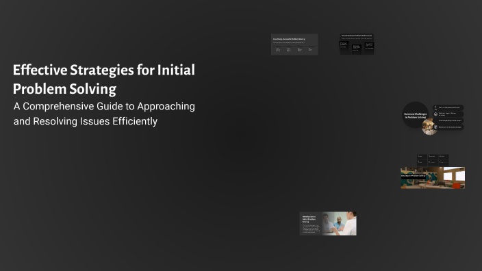 Effective Strategies for Initial Problem Solving by David HUANG on Prezi