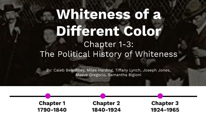Whiteness of a Different Color Chap. 1-3 by Miles Harding on Prezi