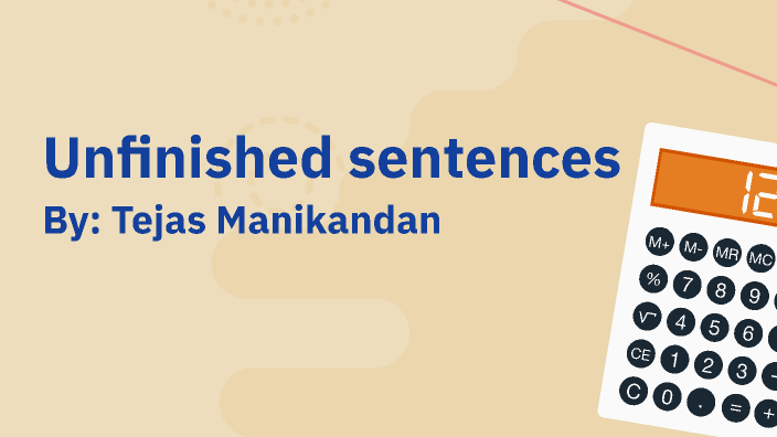 Unfinished sentences by tejas on Prezi