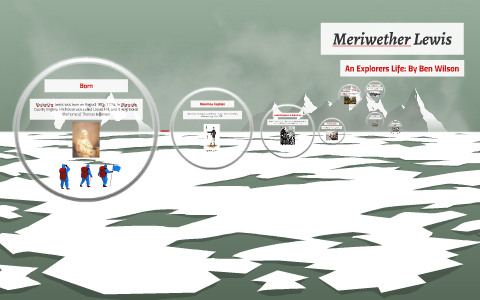 Meriwether Lewis (Timeline) by Ben W. on Prezi
