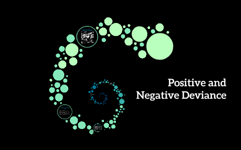 Positive and Negative Deviance by Veronika Latawiec on Prezi