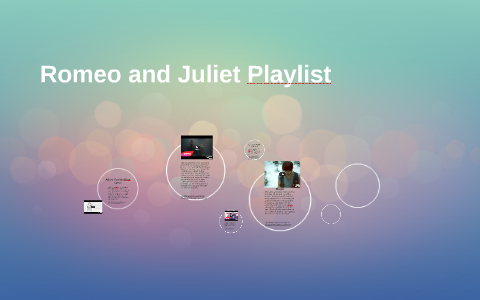 Romeo and Juliet Playlist by Katie Touhey on Prezi