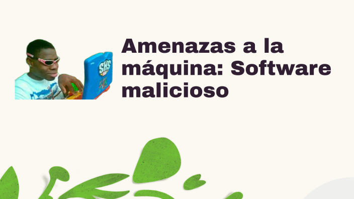 Amenazas a la máquina: Software malicioso by Paulo Rubio on Prezi